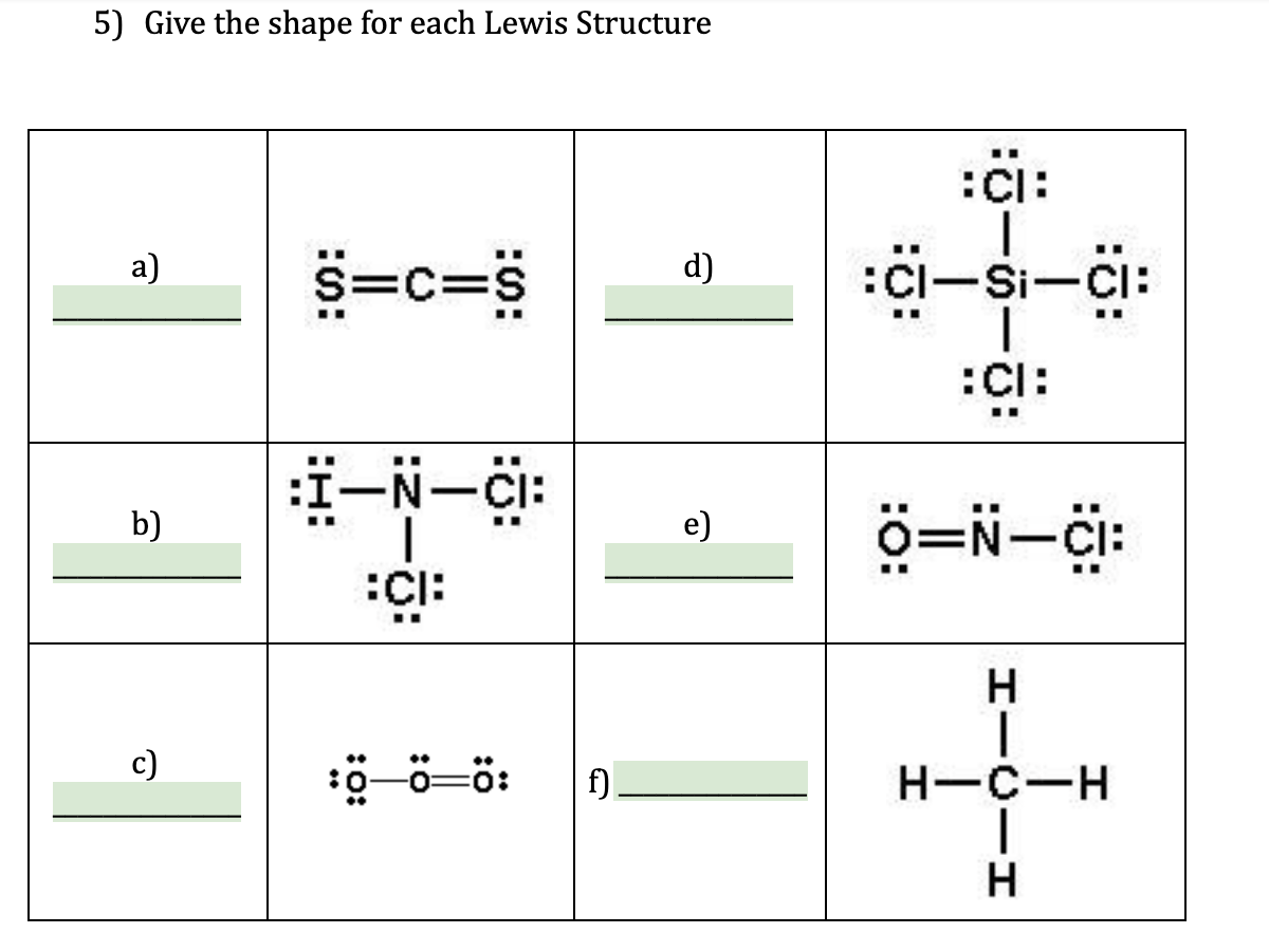 Solved 5) Give the shape for each Lewis Structure :ci: | Chegg.com