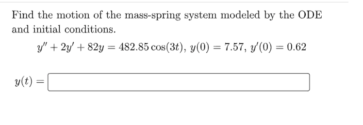 Solved Find the motion of the mass-spring system modeled by | Chegg.com