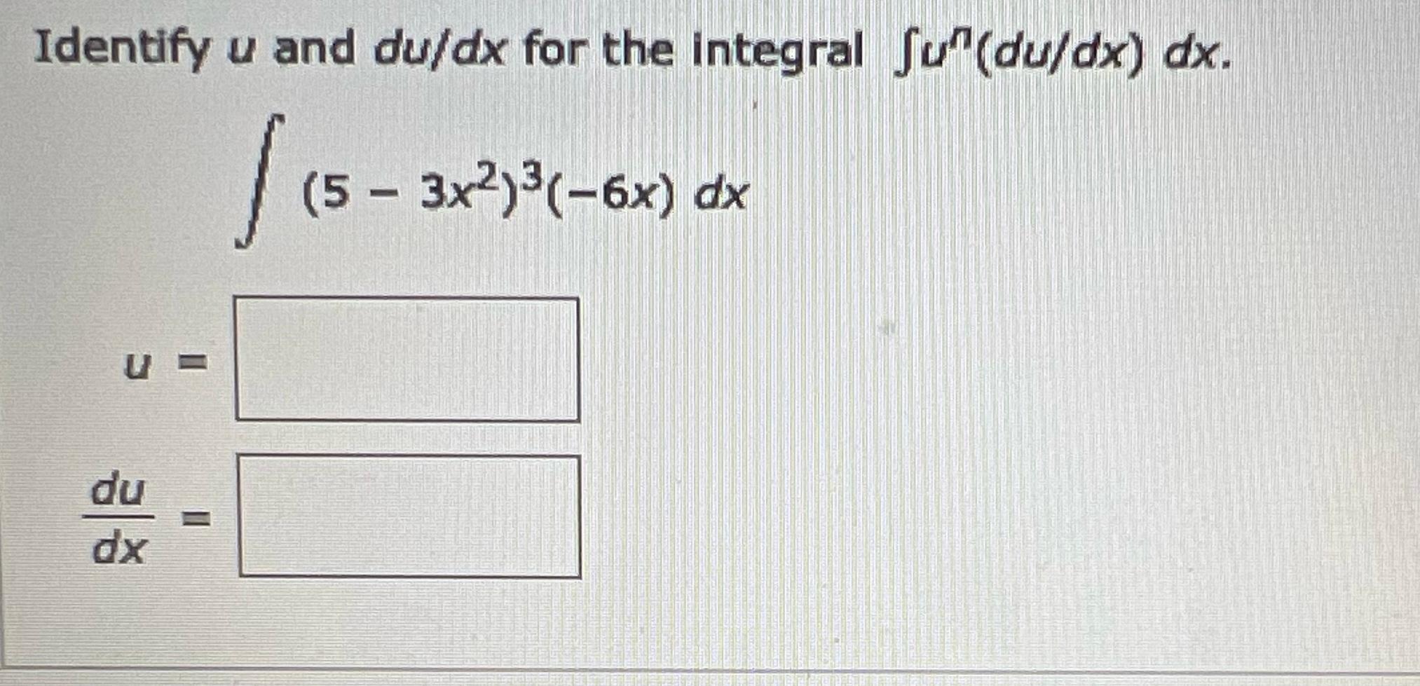 Solved Identify u and du/dx for the integral su'(du/dx) dx. | Chegg.com