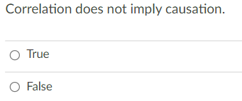 Solved Correlation does not imply causation. True False | Chegg.com