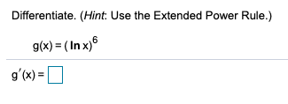 Solved Differentiate. (Hint: Use the Extended Power Rule.) | Chegg.com