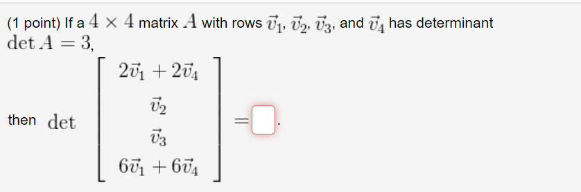 Solved (1 point) If a 4×4 matrix A with rows v1,v2,v3, and | Chegg.com