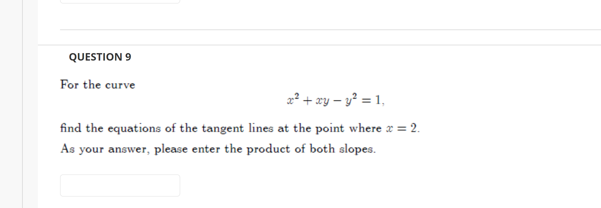 Solved QUESTION 9 For the curve x2 + xy - y2 = 1, find the | Chegg.com