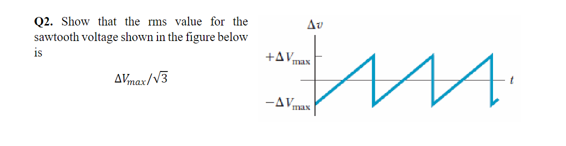 Solved Q2. Show that the rms value for the sawtooth voltage | Chegg.com