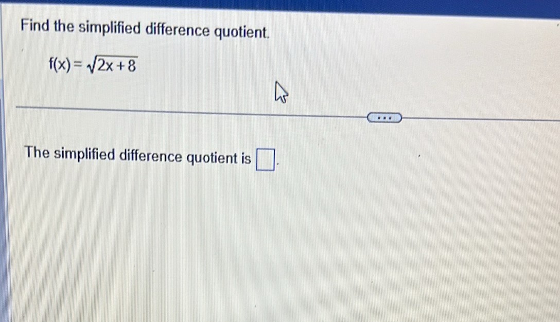 Solved Find the simplified difference quotient.f(x)=2x+82The | Chegg.com