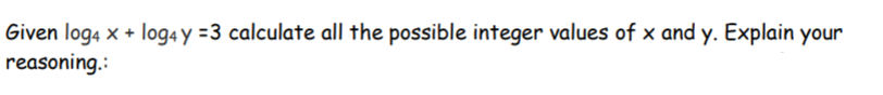 Solved Given log4 x + log4 y = 3 calculate all the possible | Chegg.com