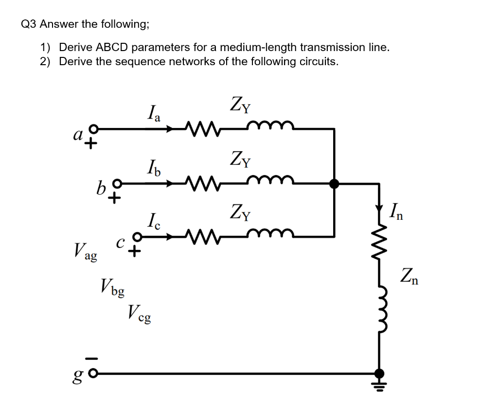 Solved Q3 Answer the following; 1) Derive ABCD parameters | Chegg.com Solved Q3 Answer the following; 1) Derive ABCD parameters | Chegg.com