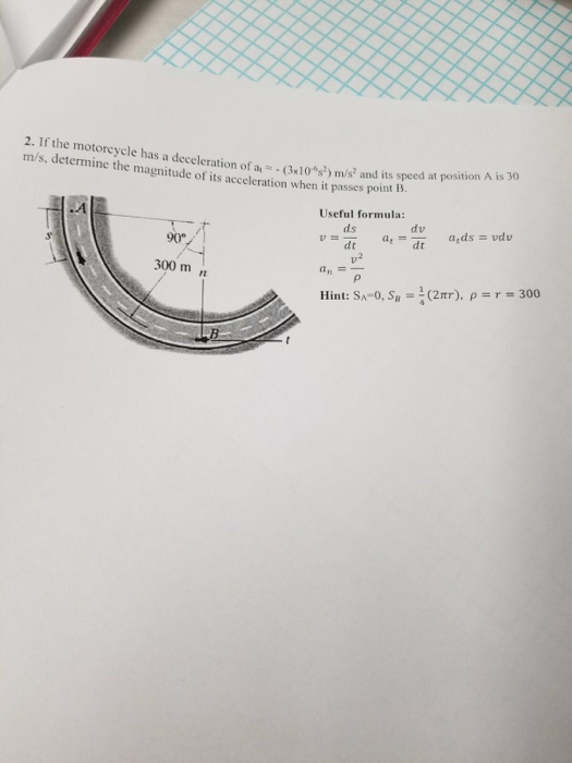Solved 2. If the motorcycle has a deceleration of = (3x10,2) | Chegg.com