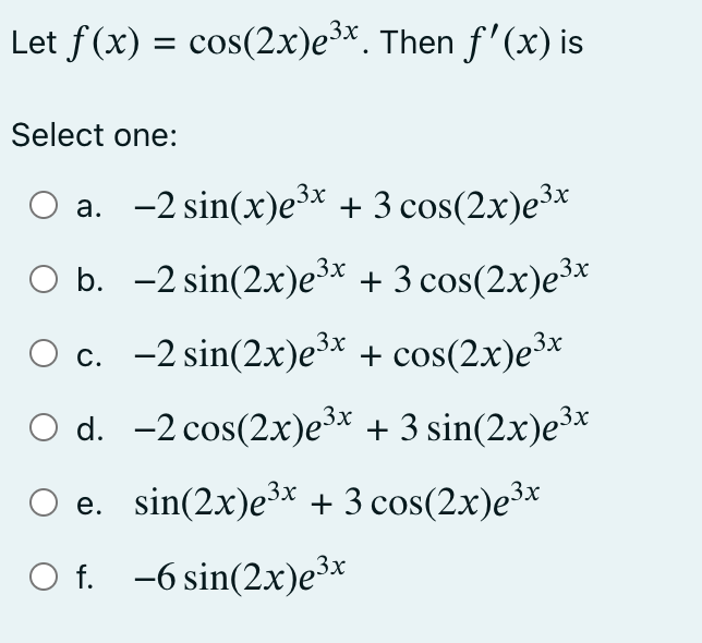 Solved Let f(x)=cos(2x)e3x. Then f′(x) is Select one: a. | Chegg.com