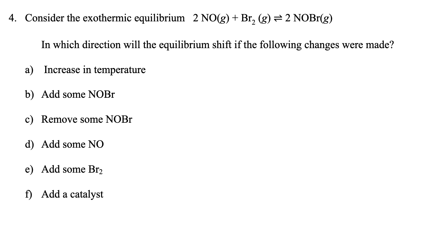 Solved 4. Consider the exothermic equilibrium 2 NO(g) + Brą | Chegg.com