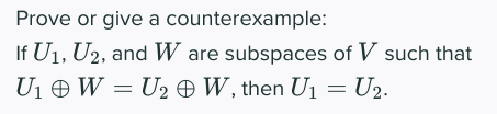 Solved Prove or give a counterexample: If U1, U2, and W are | Chegg.com