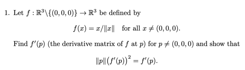 Solved 1. Let f:R3\{(0,0,0)}→R3 be defined by f(x)=x/∥x∥ for | Chegg.com