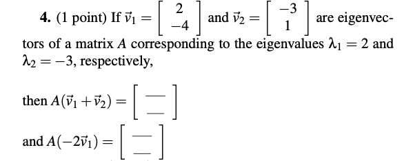 Solved 4. (1 point) If v1=[2−4] and v2=[−31] are | Chegg.com