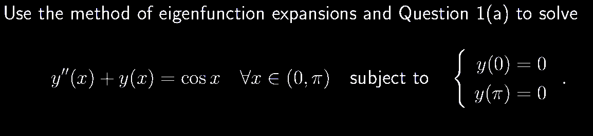 Solved Use the method of eigenfunction expansions and | Chegg.com