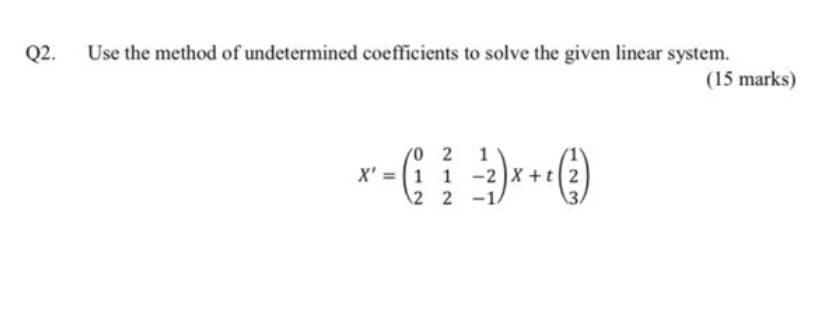 Solved Q2. Use the method of undetermined coefficients to | Chegg.com