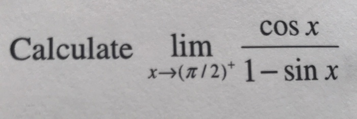Solved cos x Calculate lim x→(π /2)+ 1-sin x . | Chegg.com