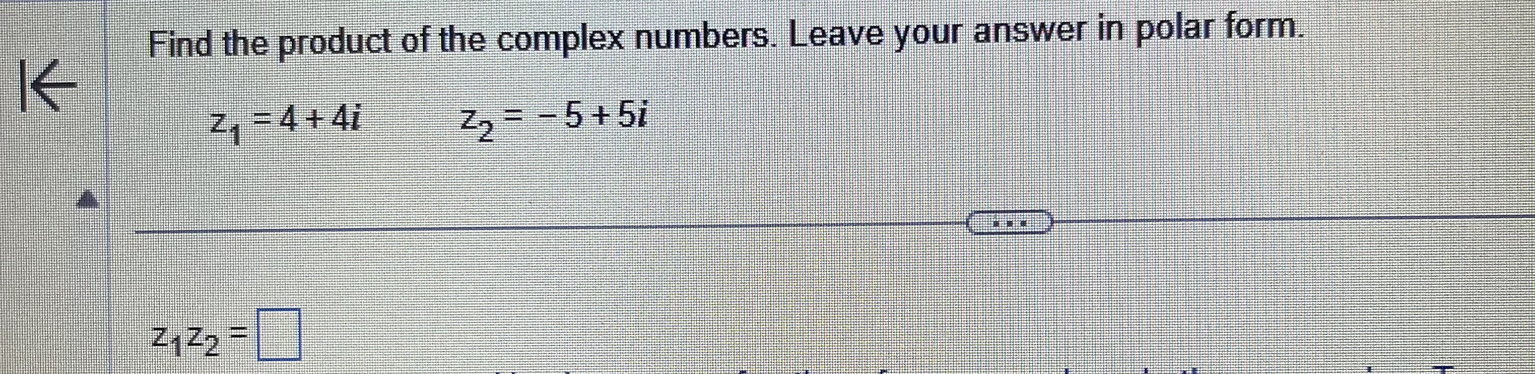 Solved Find the product of the complex numbers. Leave your | Chegg.com