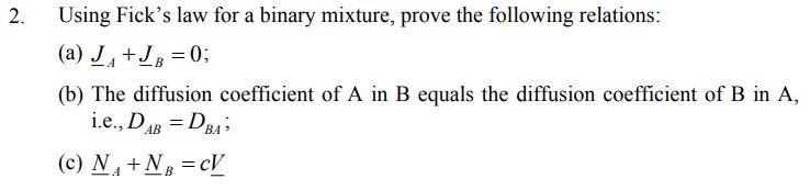 Solved 2. Using Fick's law for a binary mixture, prove the | Chegg.com