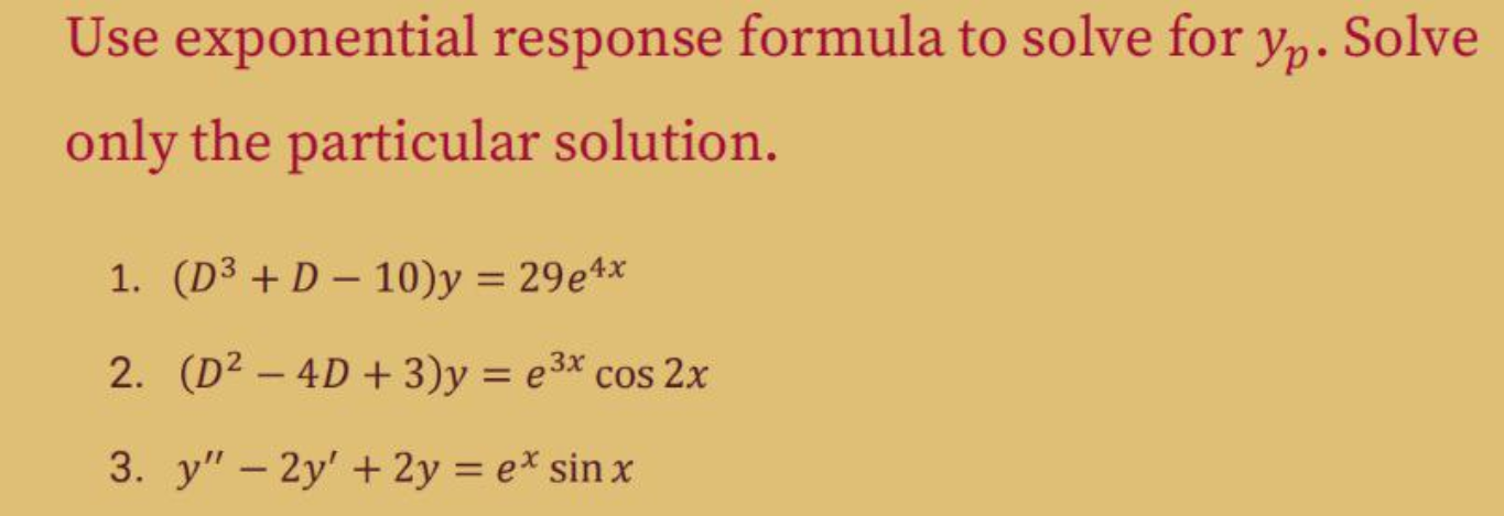 Solved Use Exponential Response Formula To Solve For Yp 