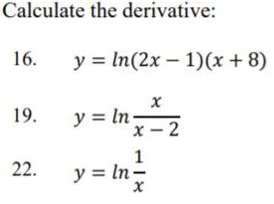 Solved Calculate the derivative: 16. y=ln(2x−1)(x+8) 19. | Chegg.com