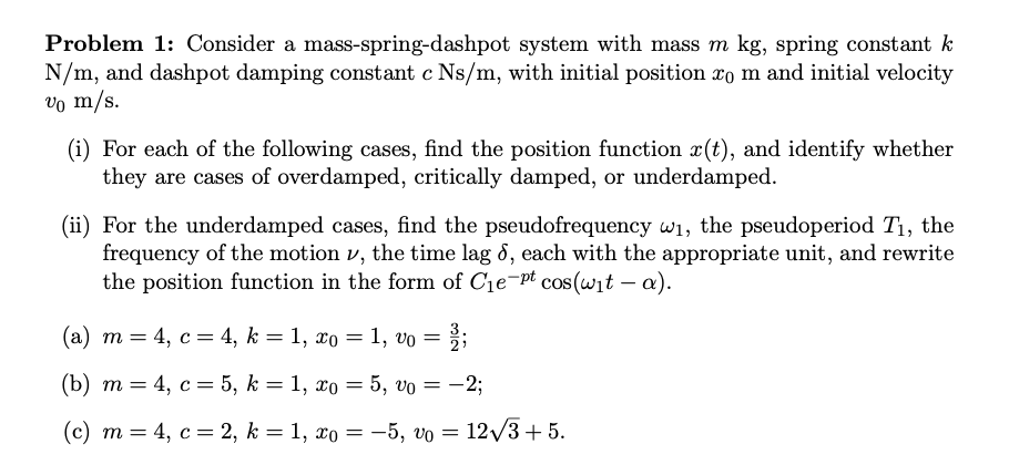 Solved Problem 1: Consider a mass-spring-dashpot system with | Chegg.com
