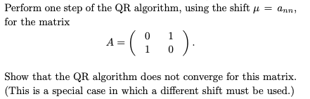 Solved Perform one step of the QR algorithm, using the shift | Chegg.com