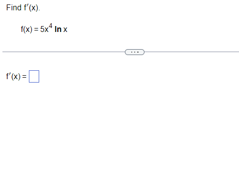 Solved Find f′(x) f(x)=5x4lnx f′(x)= | Chegg.com
