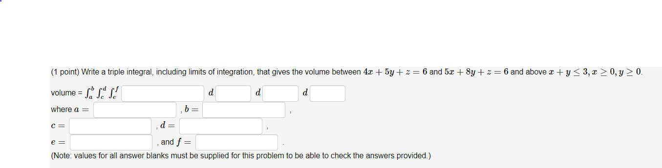 Solved (1 point) Write a triple integral, including limits | Chegg.com Solved (1 point) Write a triple integral, including limits | Chegg.com