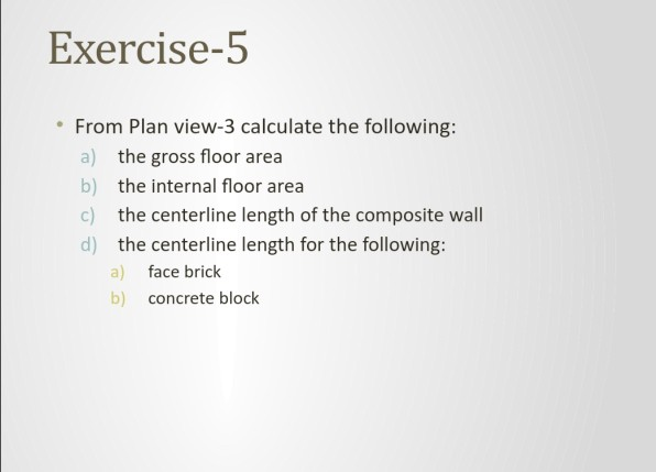 Exercise-5 From Plan view-3 calculate the following: | Chegg.com