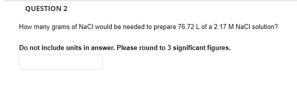 Solved QUESTION 2 How many grams of NaCl would be needed to | Chegg.com