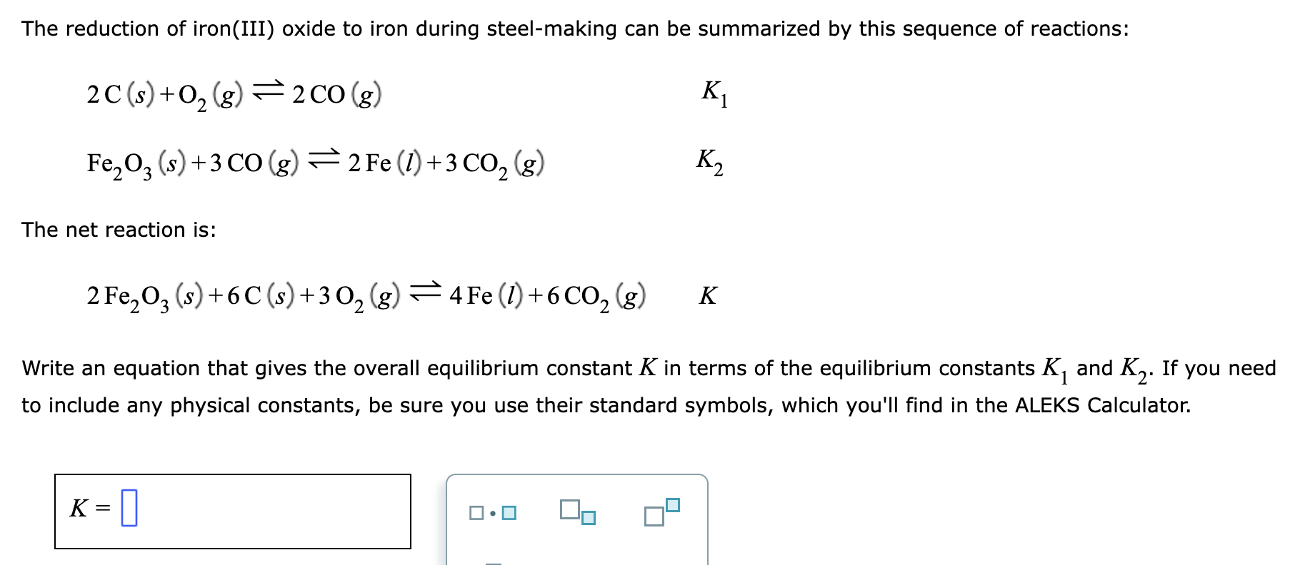Solved 2C(s)+O2(g)⇌2CO(g)Fe2O3(s)+3CO(g)⇌2Fe(l)+3CO2(g)K1K2 | Chegg.com