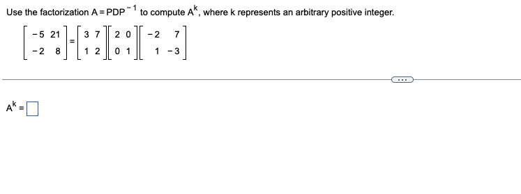 Solved -1 Use the factorization A=PDP-1 to compute A", where | Chegg.com