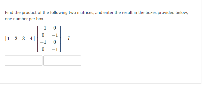 Solved Find the product of the following two matrices, and | Chegg.com