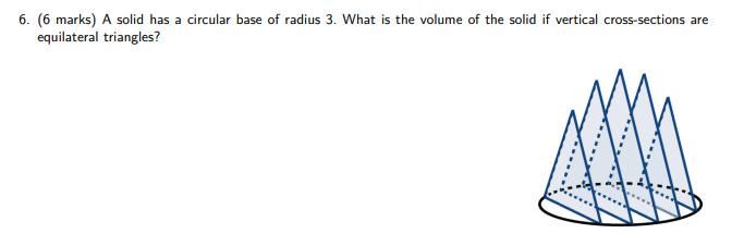 Solved 6. (6 marks) A solid has a circular base of radius 3. | Chegg.com