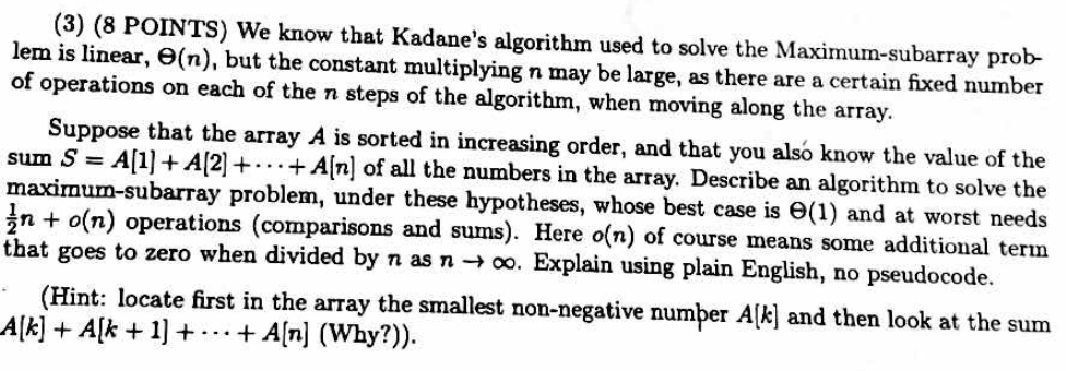 Solved (3) (8 POINTS) We know that Kadane's algorithm used | Chegg.com Solved (3) (8 POINTS) We know that Kadane's algorithm used | Chegg.com