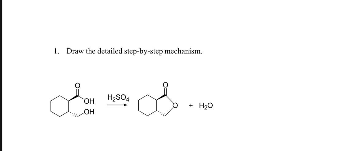 Solved 1. Draw the detailed step-by-step mechanism. +H2O | Chegg.com