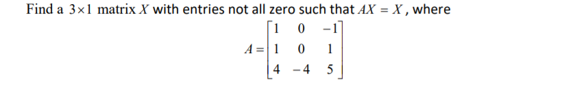 Solved Find a 3x1 matrix X with entries not all zero such | Chegg.com