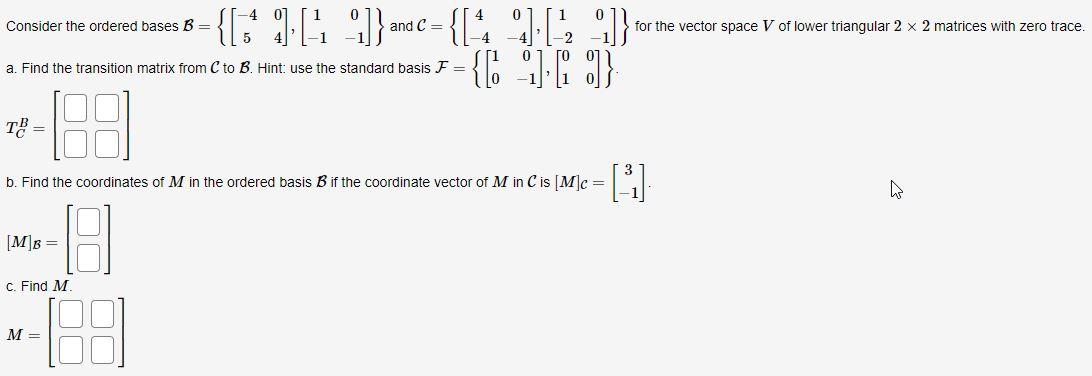 Solved Consider the ordered bases B= ={[:* ][ ]} and C= for | Chegg.com