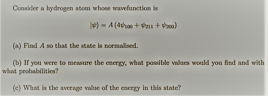 Solved Consider a hydrogen atom whose wavefunction is ) = A | Chegg.com