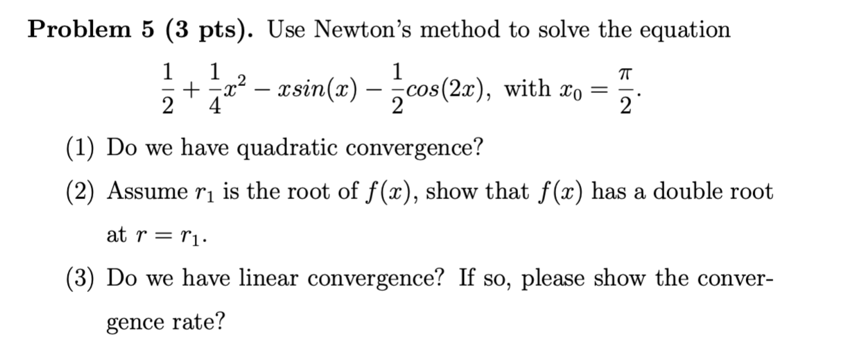 Solved Problem 5 (3 pts). Use Newton's method to solve the | Chegg.com
