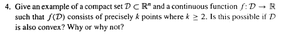Solved 4. Give an example of a compact set D⊂Rn and a | Chegg.com