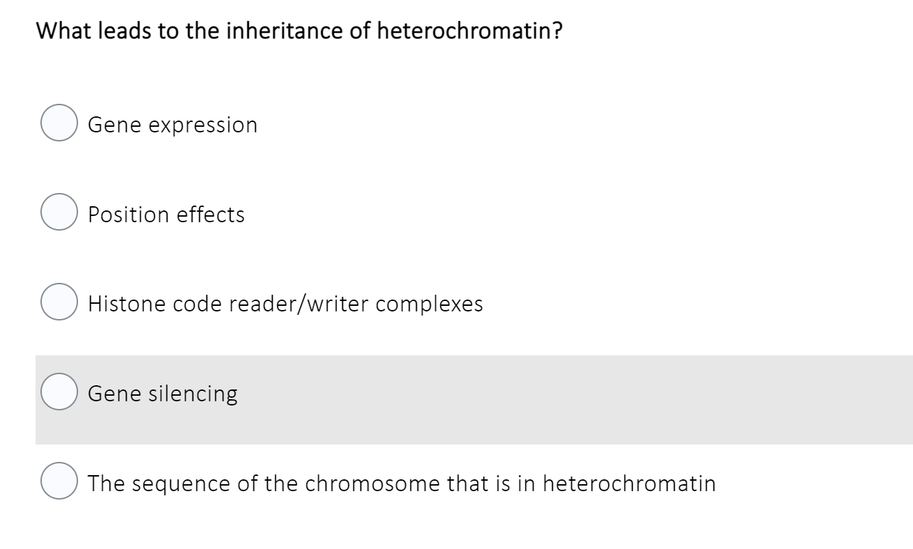 Solved What leads to the inheritance of heterochromatin? | Chegg.com