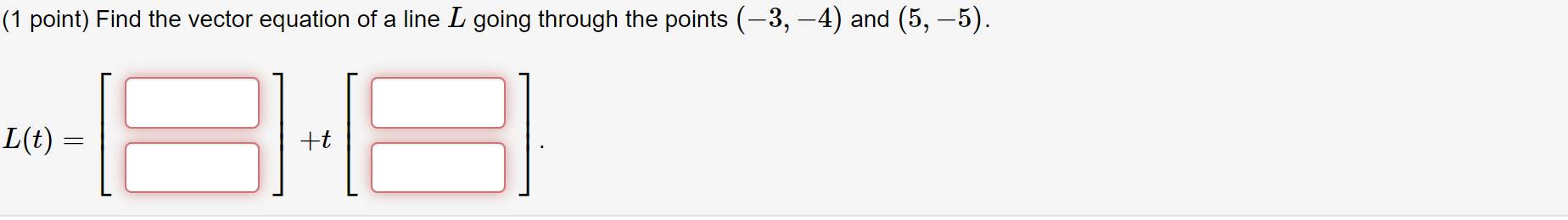 Solved (1 point) Find the vector equation of a line L going | Chegg.com