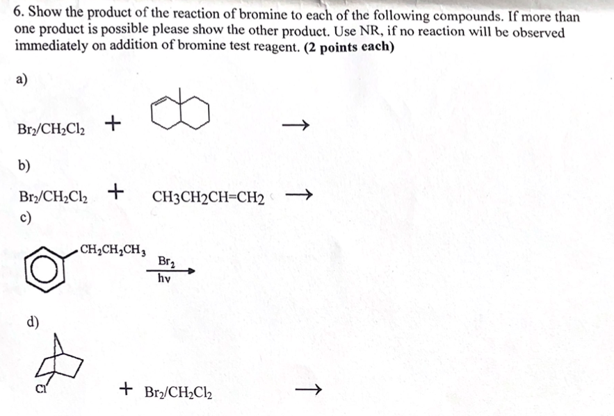 Solved 6. Show the product of the reaction of bromine to | Chegg.com