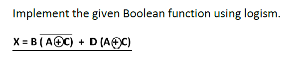 Solved Implement The Given Boolean Function Using Logism X 7467