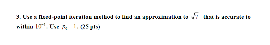 Solved 3. Use a fixed-point iteration method to find an | Chegg.com