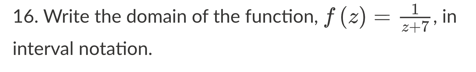 Solved 16. Write the domain of the function, f(z)=z+71, in | Chegg.com