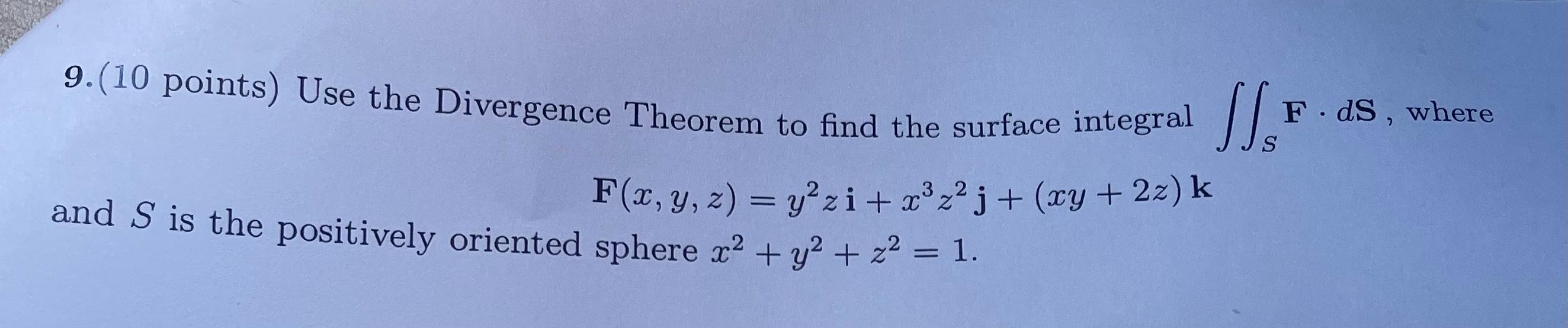 Solved 9. (10 points) Use the Divergence Theorem to find the | Chegg.com