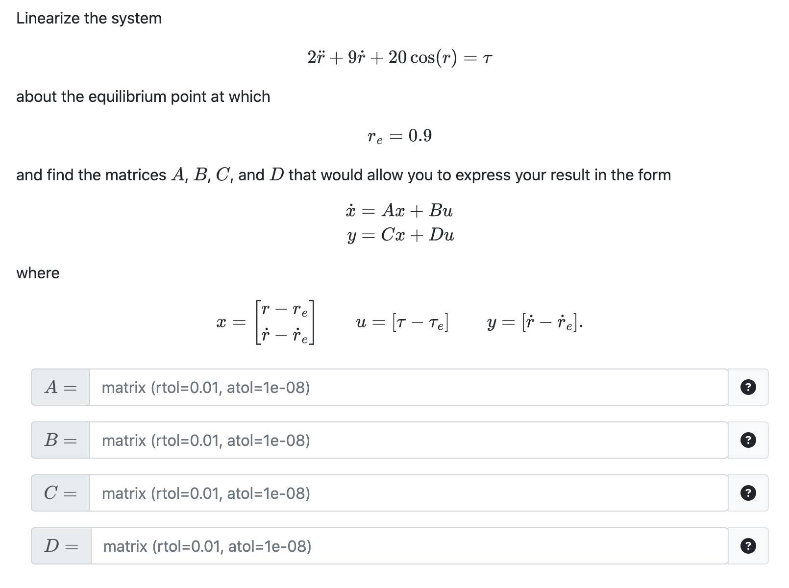 Solved Linearize the system 2r¨+9r˙+20cos(r)=τ about the | Chegg.com