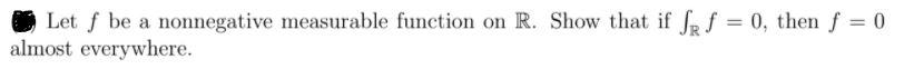 Solved Let f be a nonnegative measurable function on R. Show | Chegg.com